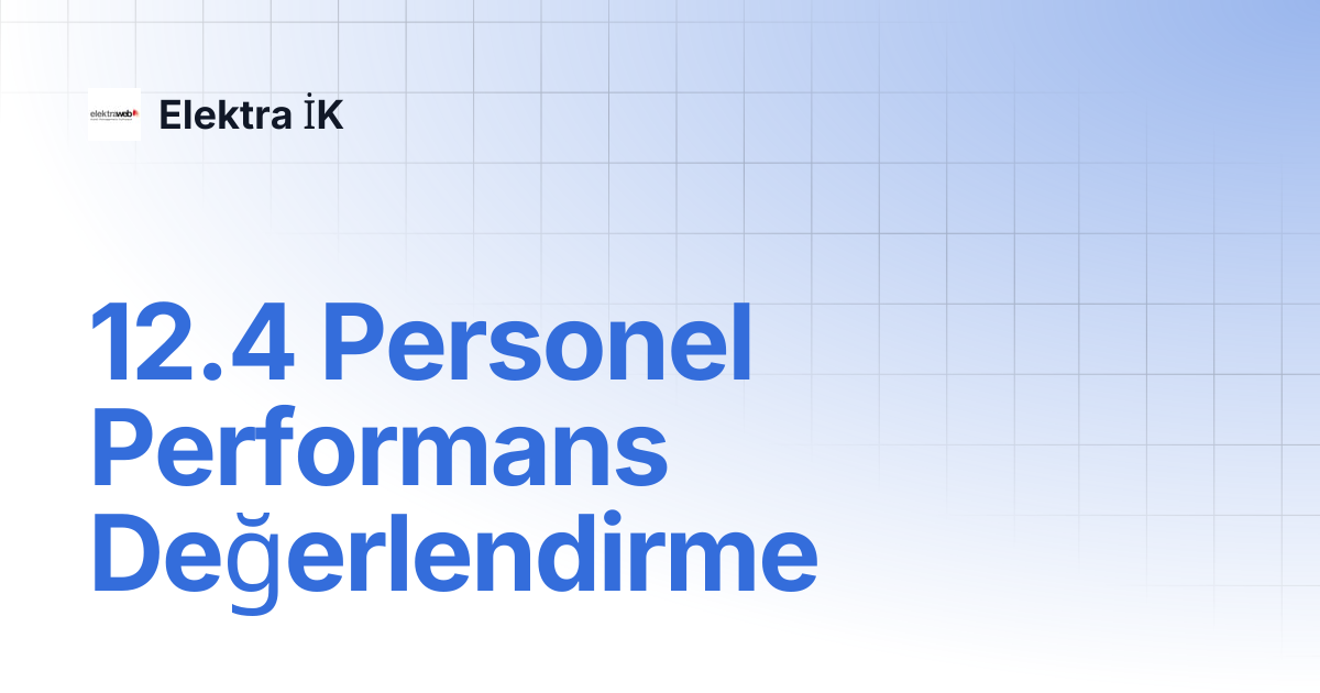 12.4 Personel Performans Değerlendirme | Elektra İK